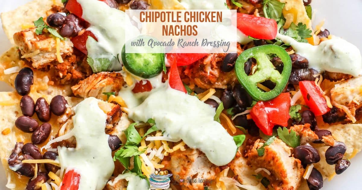 Chipotle Chicken Nachos with Avocado Ranch Dressing