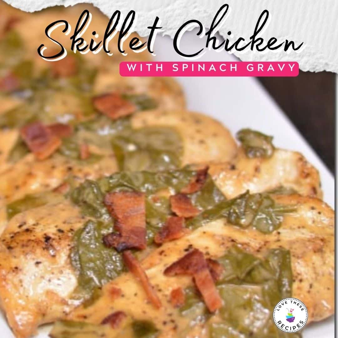 Skillet Chicken with Spinach Gravy - Love These Recipes
