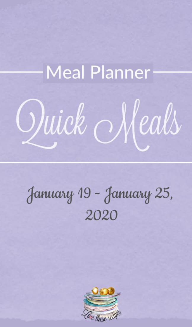 Meal Plan for Quick Meals - Updated Weekly! - Love These Recipes